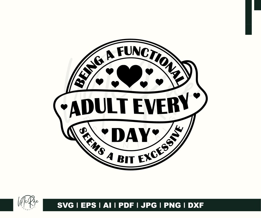 Being A Functional Adult Excessive Svg, Funny Svg, Woman Svg, Png Files ...