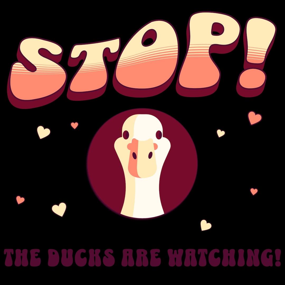 Stop! the Ducks Are Watching Funny Duck Shirt (digital Download) - Etsy