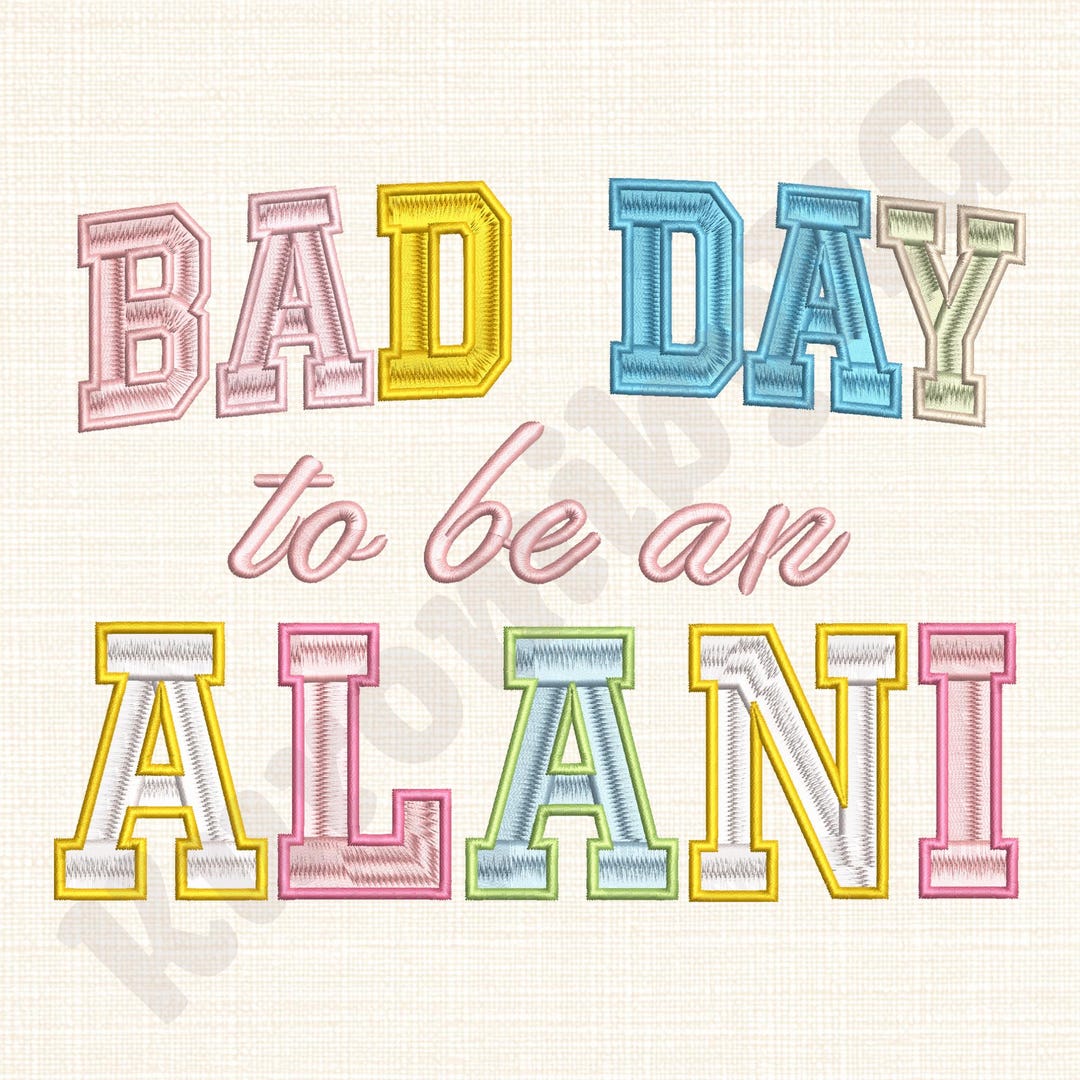 Bad Day to Be an Alani - Machine Embroidery Design (instant Download ...