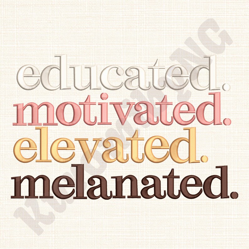 Educated Motivated Elevated Melanated Embroidery Design (digital ...