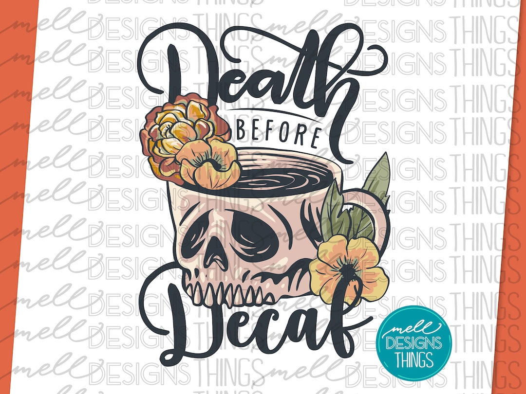 Death Before Decaf Skeleton Mug Design | PNG File, Sublimation Design ...