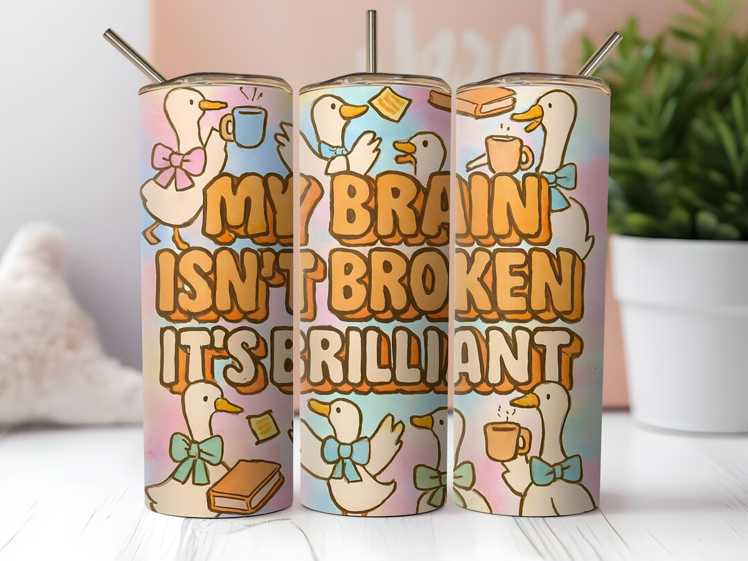 Funny Goose Tumbler Wrap PNG | My Brain Isn’t Broken Quote | 20oz ...