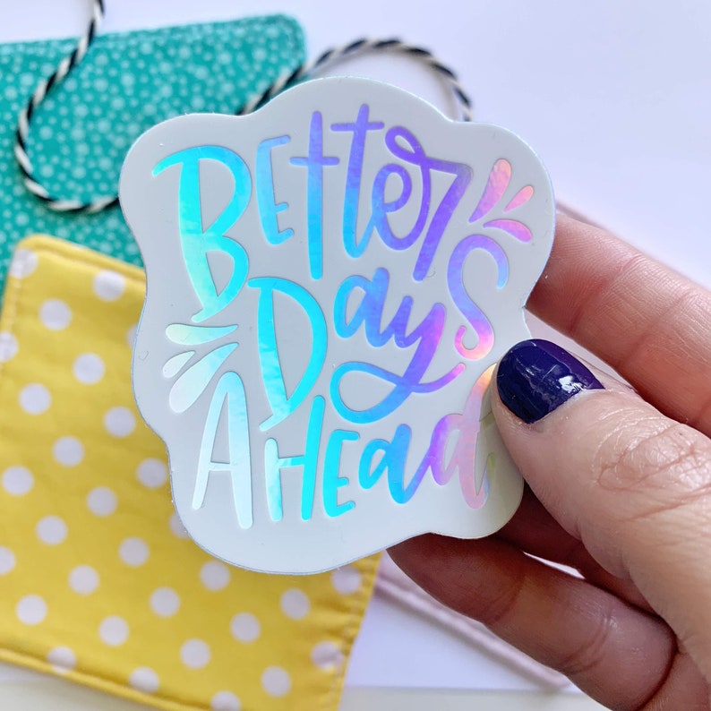 Better Days Ahead White Holographic Hand Lettered 2.68 - Etsy