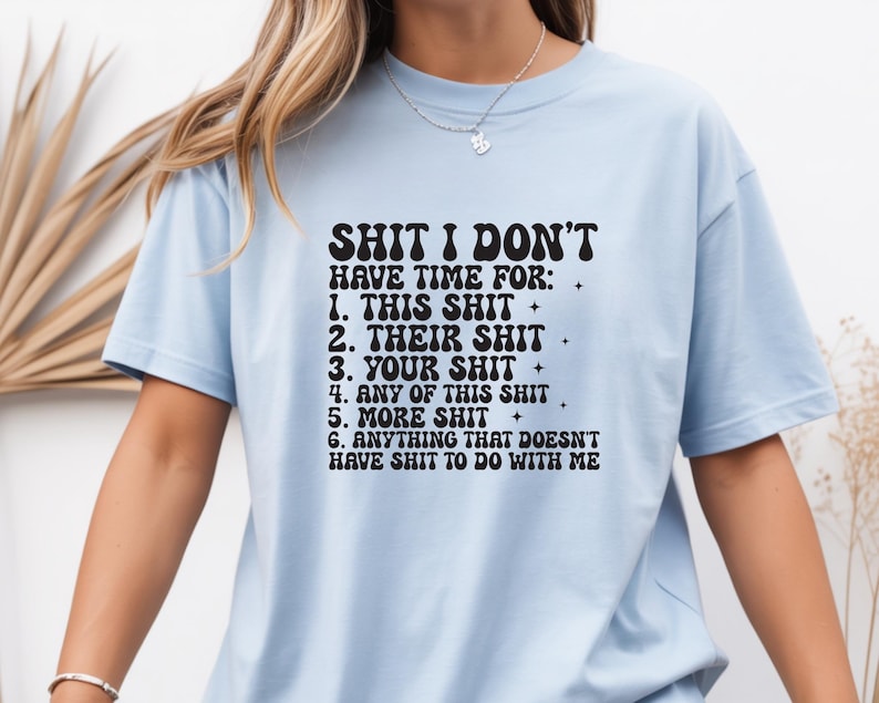 Funny Sarcastic Shirt and Sweatshirt, I Don’t Have Time for This Shit ...