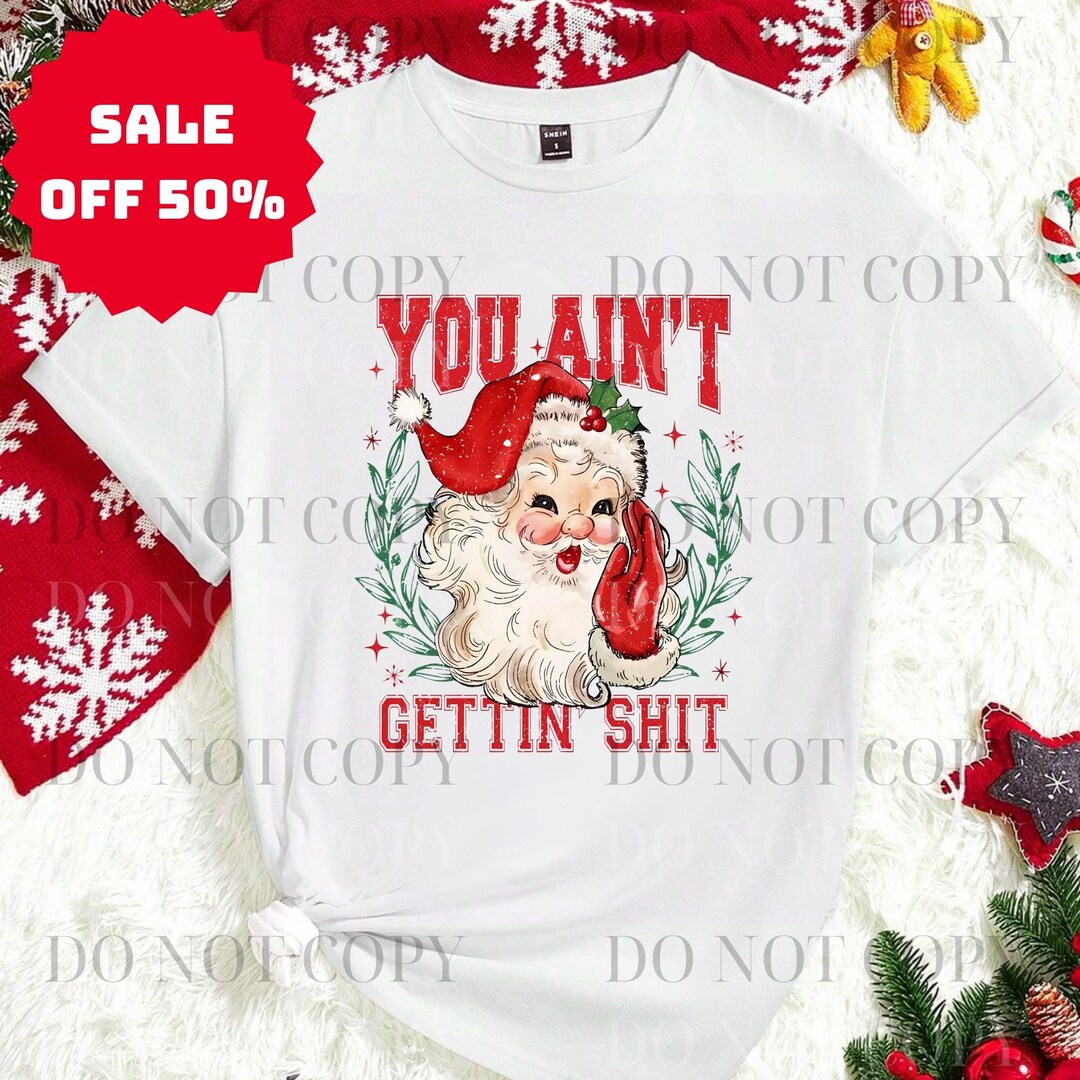 You Ain't Gettin' Shit Santa Png, Funny Santa Claus Png, Ugly Christmas ...