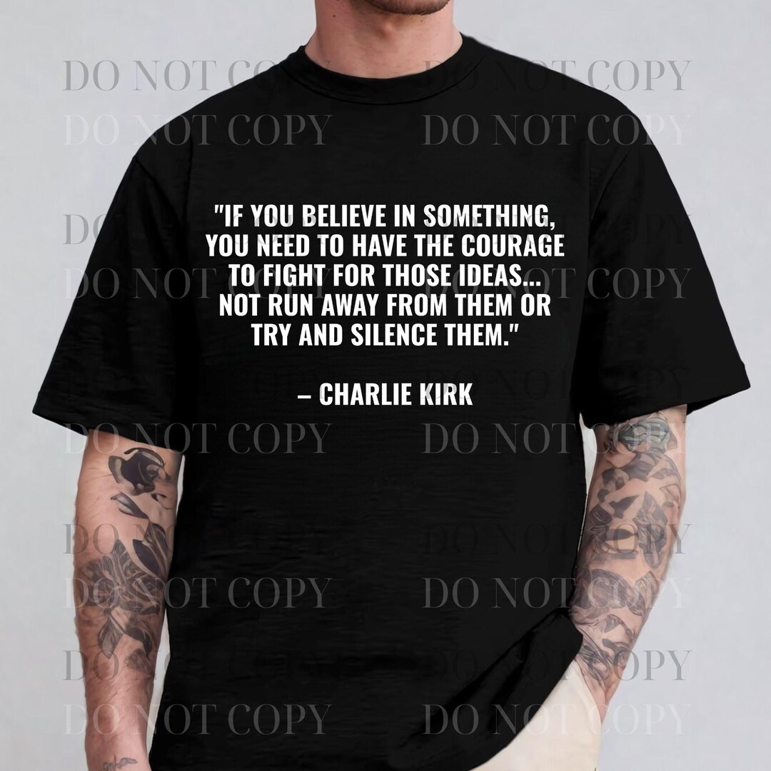 Charlie Kirk Quote Png Courage Over Silence America First Patriotic Tee ...