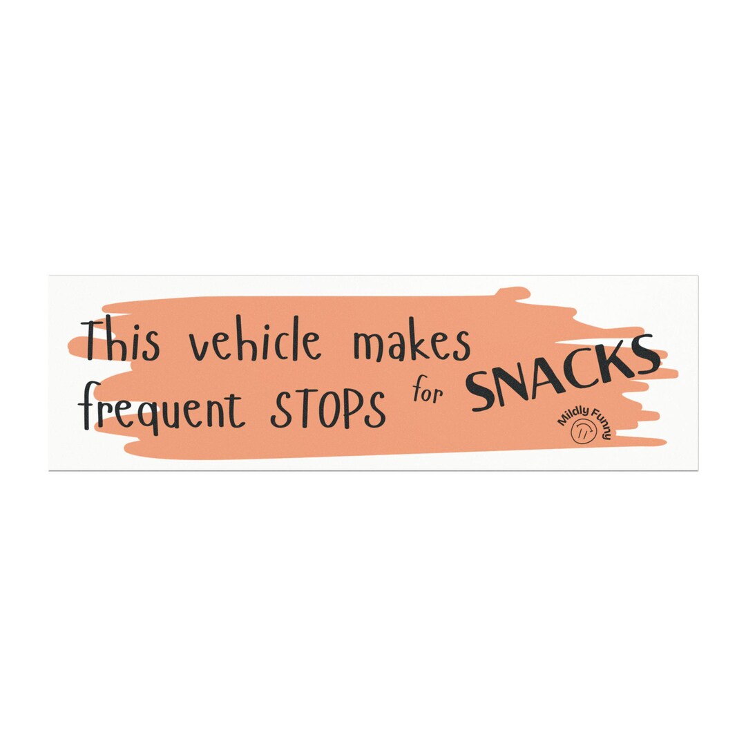 Mildly Funny Car Magnet: This Vehicle Makes Frequent Stops for Snacks ...