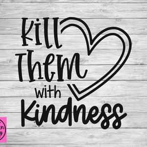 Kill Them With Kindness SVG Be Kind Cute Quote Cut File - Etsy