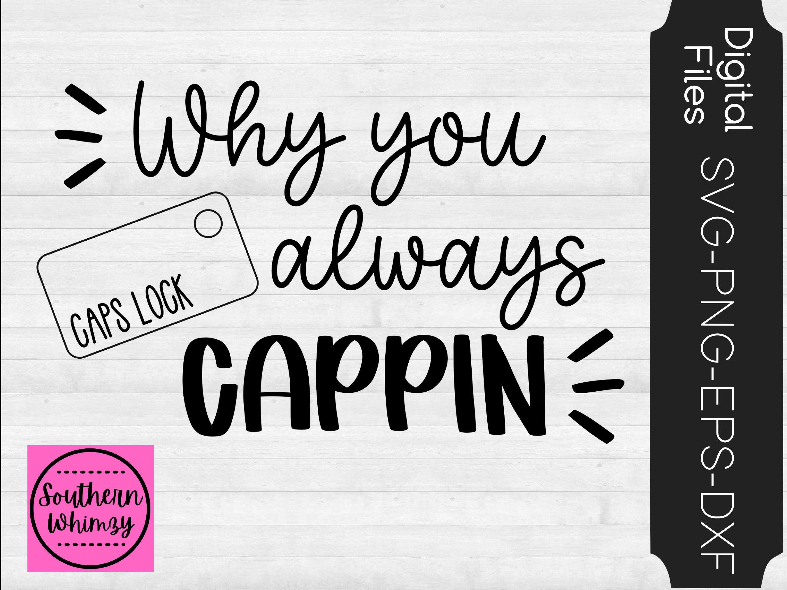Why You Always Cappin SVG, Mom, Pun, Cut File, Instant Download, Funny ...