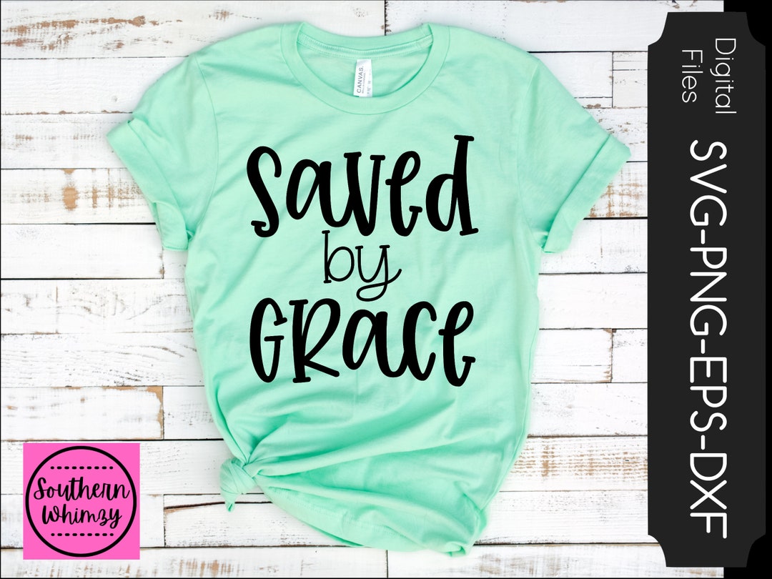 Saved by Grace SVG, Faith, Jesus, Scripture, Bible, Christian, Cut File ...