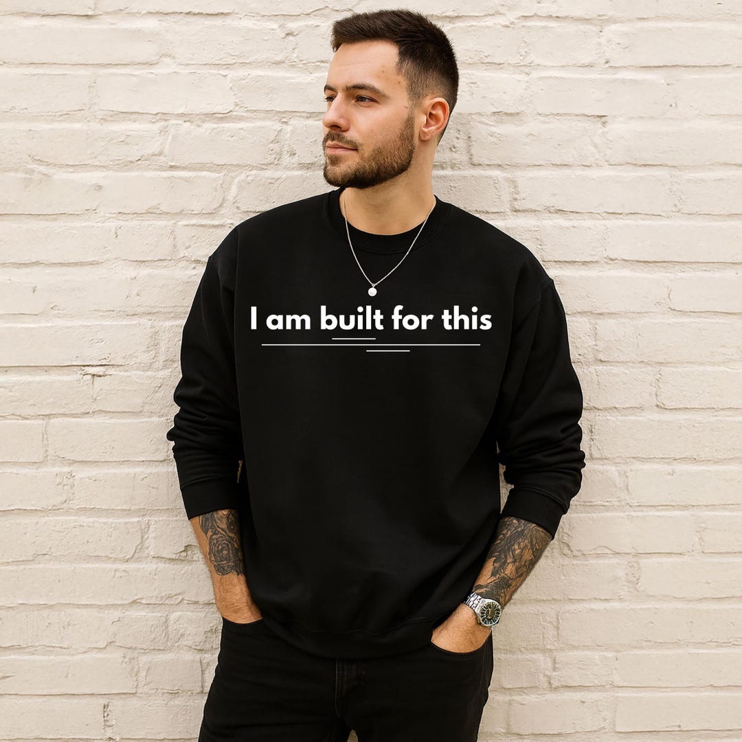I Am Built for This Crewneck Sweatshirt | Motivational Quote, Minimal ...