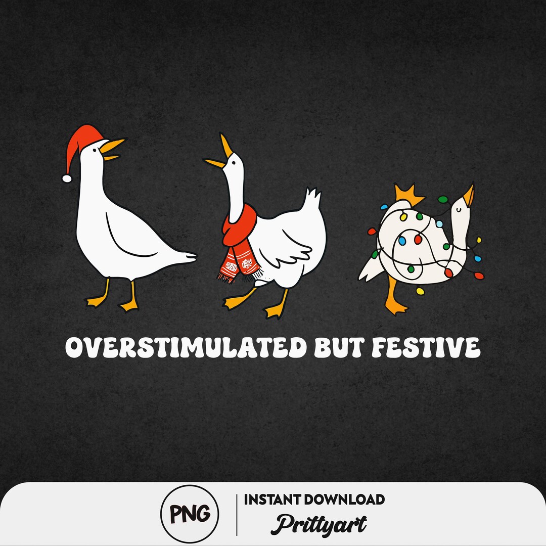 Overstimulated but Festive Goose PNG – Funny Neurodivergent Christmas ...