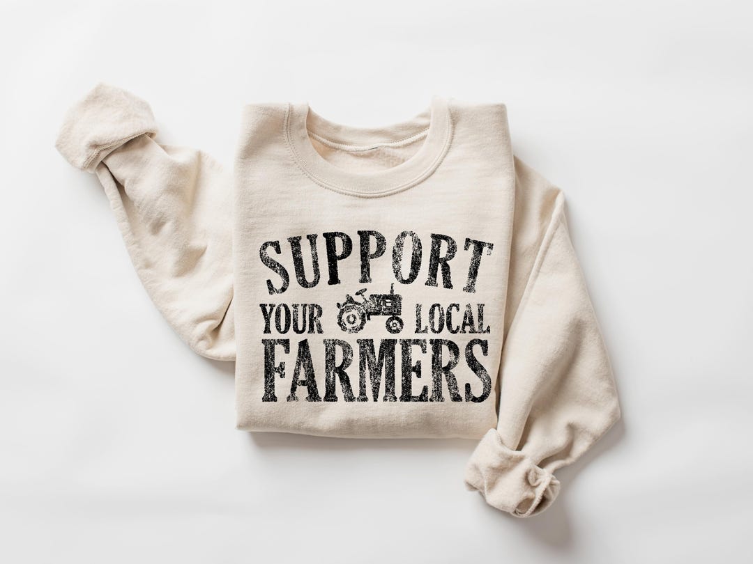 Support Your Local Farmers Sweatshirt, Farm Life Sweatshirt, Buy Local ...