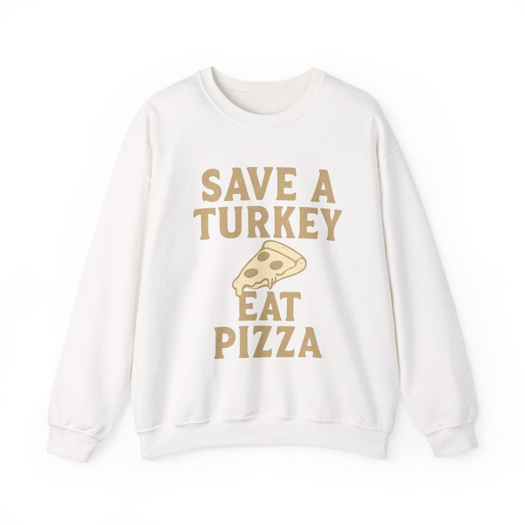 Save a Turkey Eat Pizza Sweatshirt, Funny Thanksgiving Gift, Holiday ...