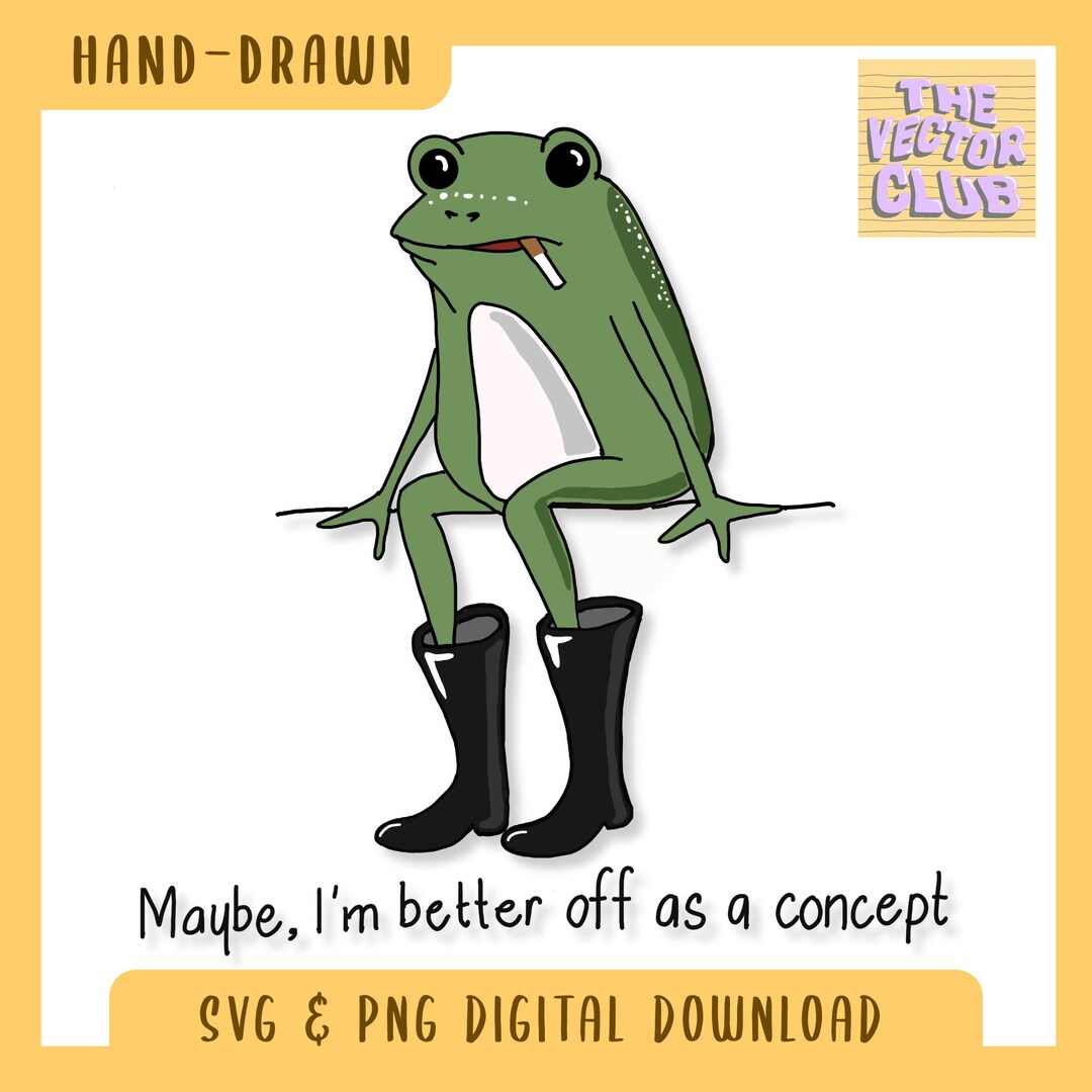 I'm Better off as a Concept Funny Frog Meme Shirt SVG and PNG Design ...