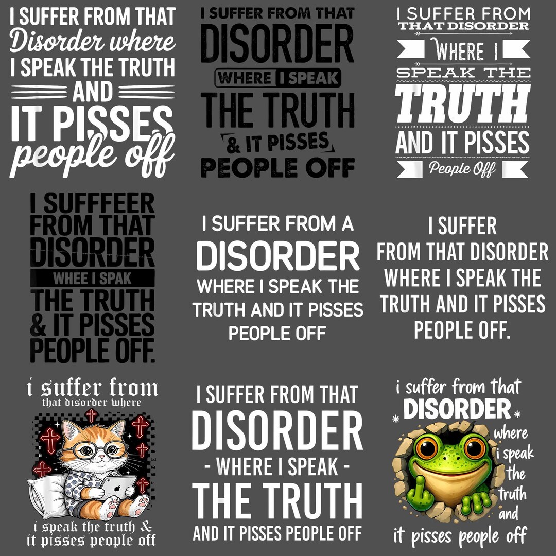 I Suffer From That Disorder Where I Speak the Truth PNG – Funny ...