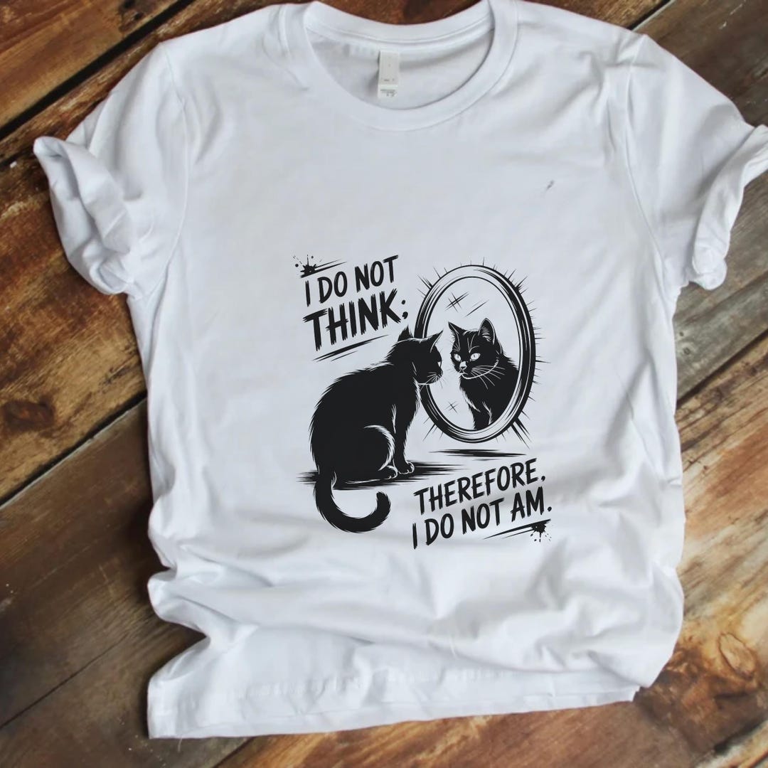 I Do Not Think Therefore I Do Not Am, Funny Cat Shirt, Grunge Tshirt ...