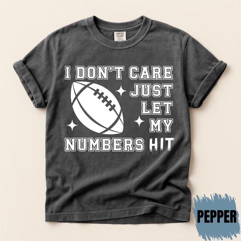 I Don’t Care Just Let My Numbers Hit T-shirt ,football Shirt ,funny ...