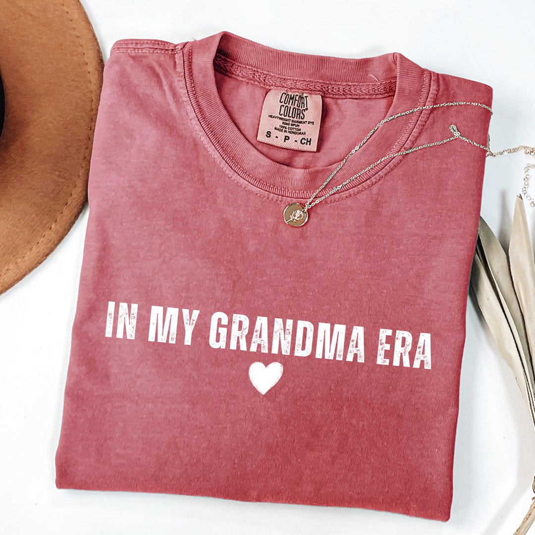 Comfort Colors® in My Grandma Era Shirt, New Grandma Gift, Nana ...