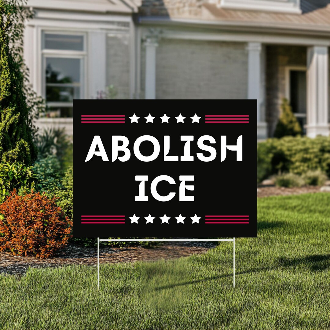 Abolish ICE Yard Sign, Waterproof Protest Sign, Anti-ice Liberal ...
