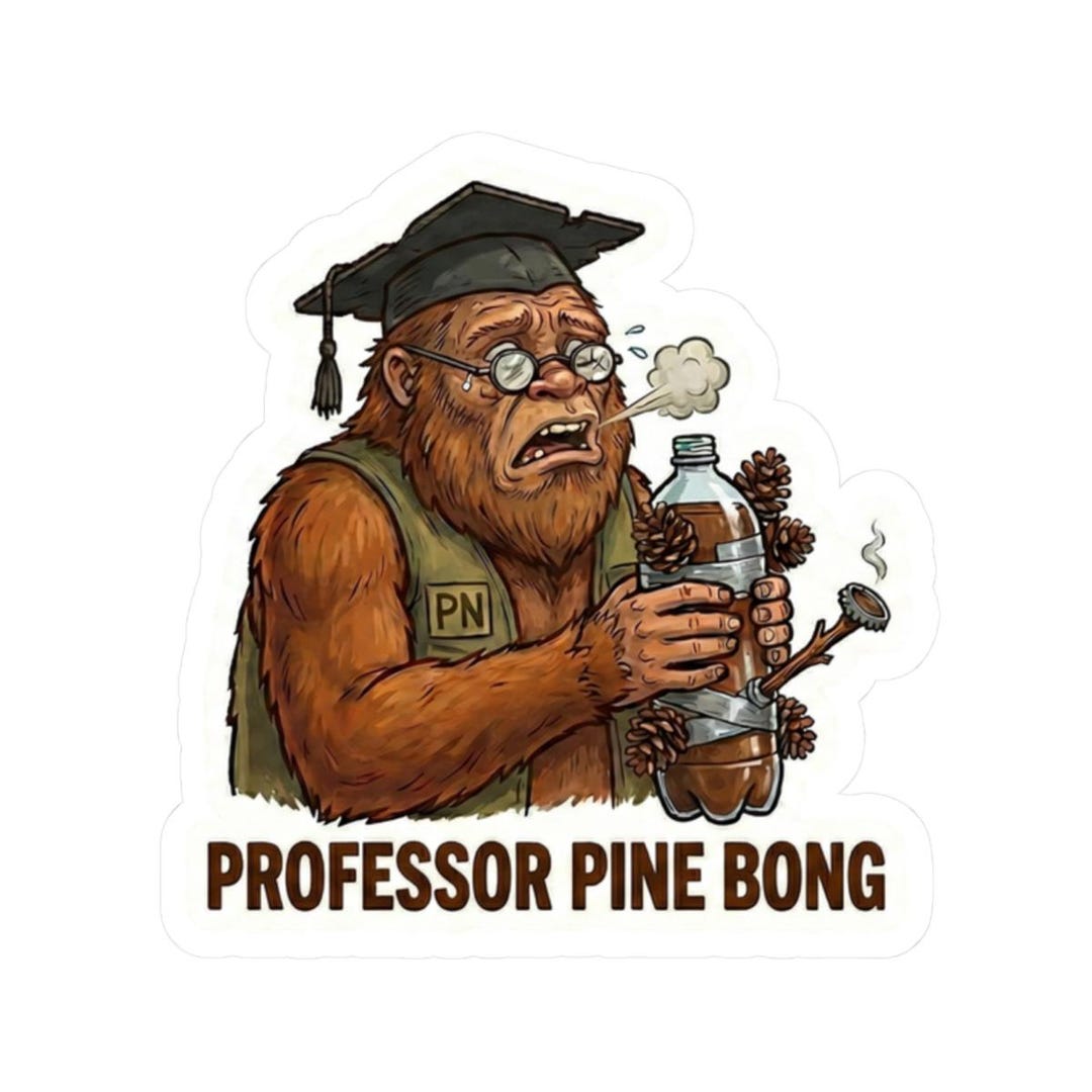 Professor Pine Bong Sticker | Funny Sasquatch Sticker | Bigfoot Weed ...