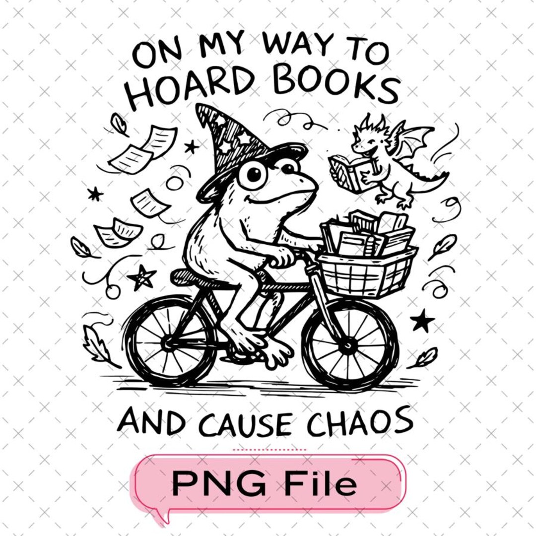 Funny Frog Bookish Design Png, on My Way to Hoard Books and Cause Chaos ...