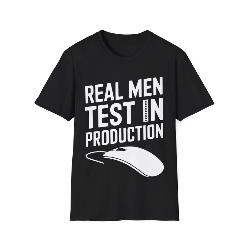 Funny Programmer T-shirt: Real Men Test in Production - Geeky Coder Tee ...