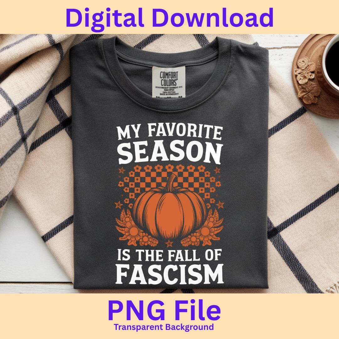 My Favorite Season is the Fall of Fascism PNG: Halloween My Favorite ...