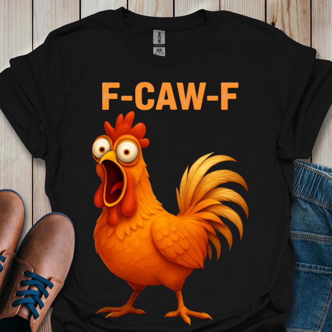 F-caw-f Chicken T-shirt: Funny Farmhouse Rooster Swearing Tee - Etsy
