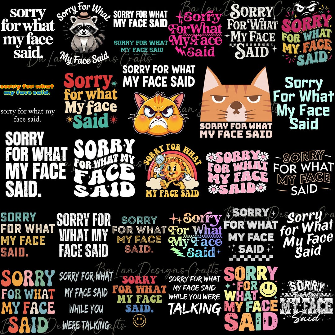 20+ Sorry for What My Face Said Png Bundle, Funny Quote, Trendy Womens ...