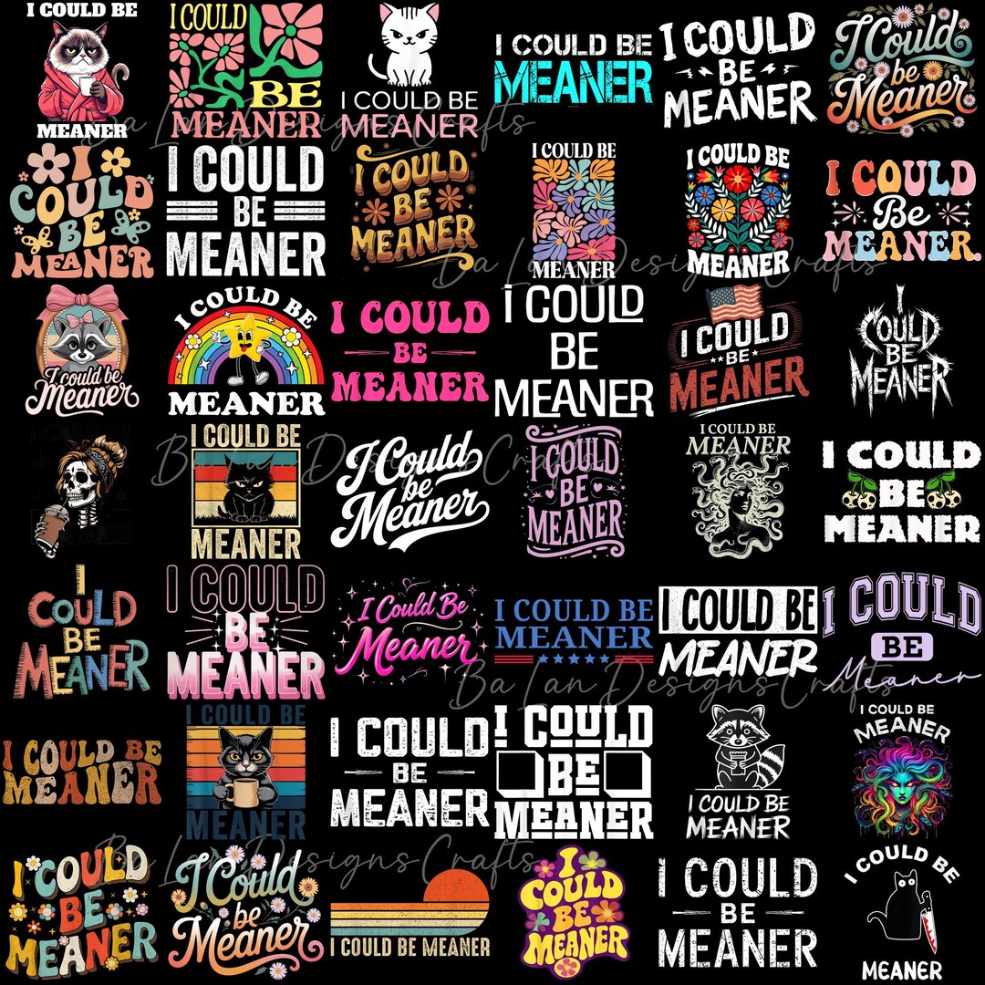 40+ I Could Be Meaner PNG, Funny Sarcastic Quote Design, Retro Humor ...