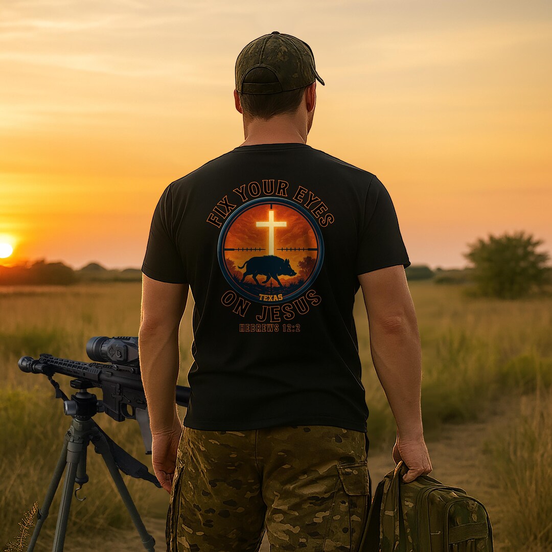 Fix Your Eyes on Jesus, Texas Christian Hunting Shirt, Hebrews 122, Hog ...