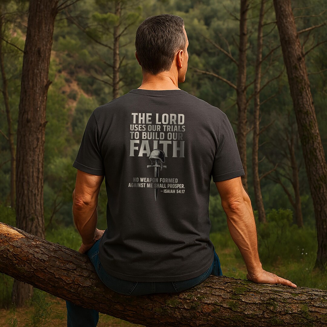 The Lord Uses Our Trials to Build Our Faith T-shirt | Isaiah 54:17 No ...