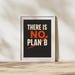 Motivational Poster: There is No Plan B - Modern Office Art - Etsy