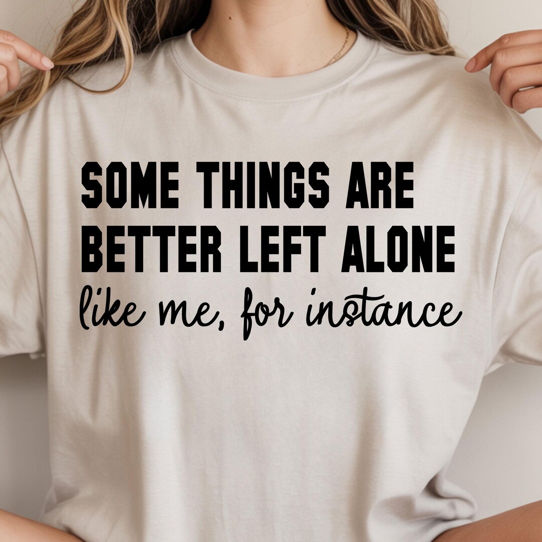 Some Things Are Better Left Alone PNG – Funny Sarcastic Quote – Instant ...