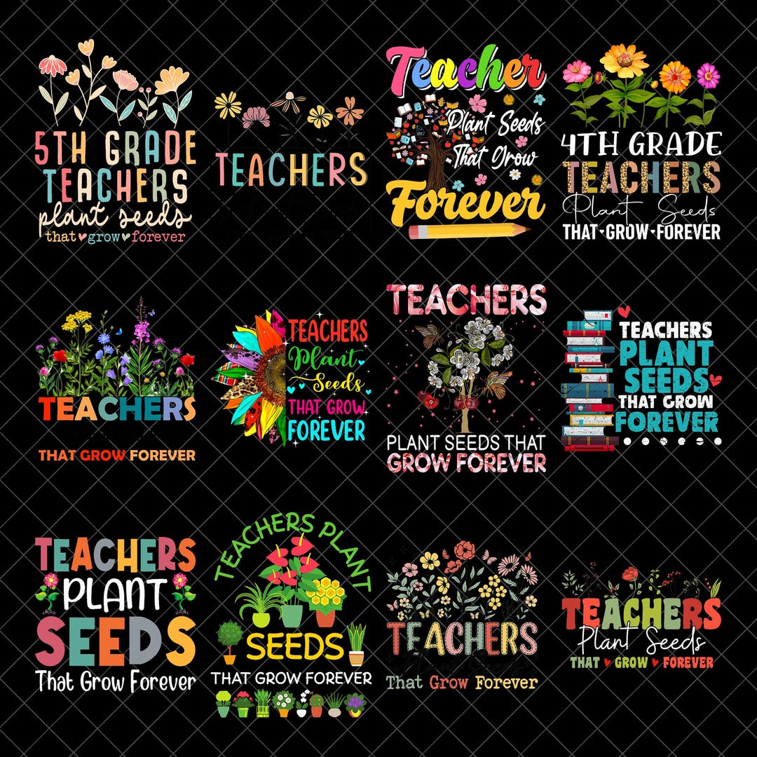 Teachers Plant Seeds That Grow Forever PNG Bundle, Teacher Png Design ...
