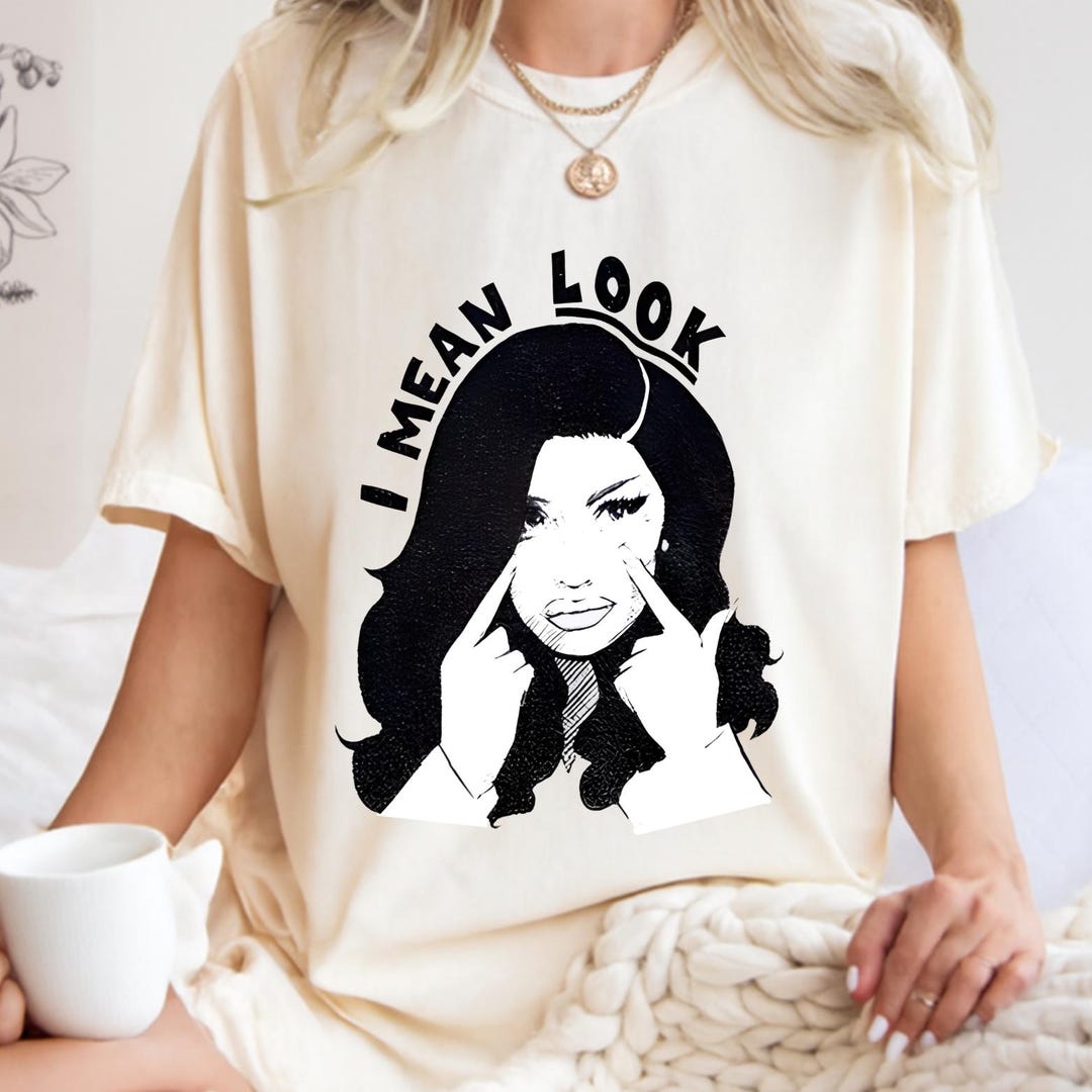 Cardi B I Mean Look Viral Meme Funny Shirt, Graphic Statement Tee - Etsy