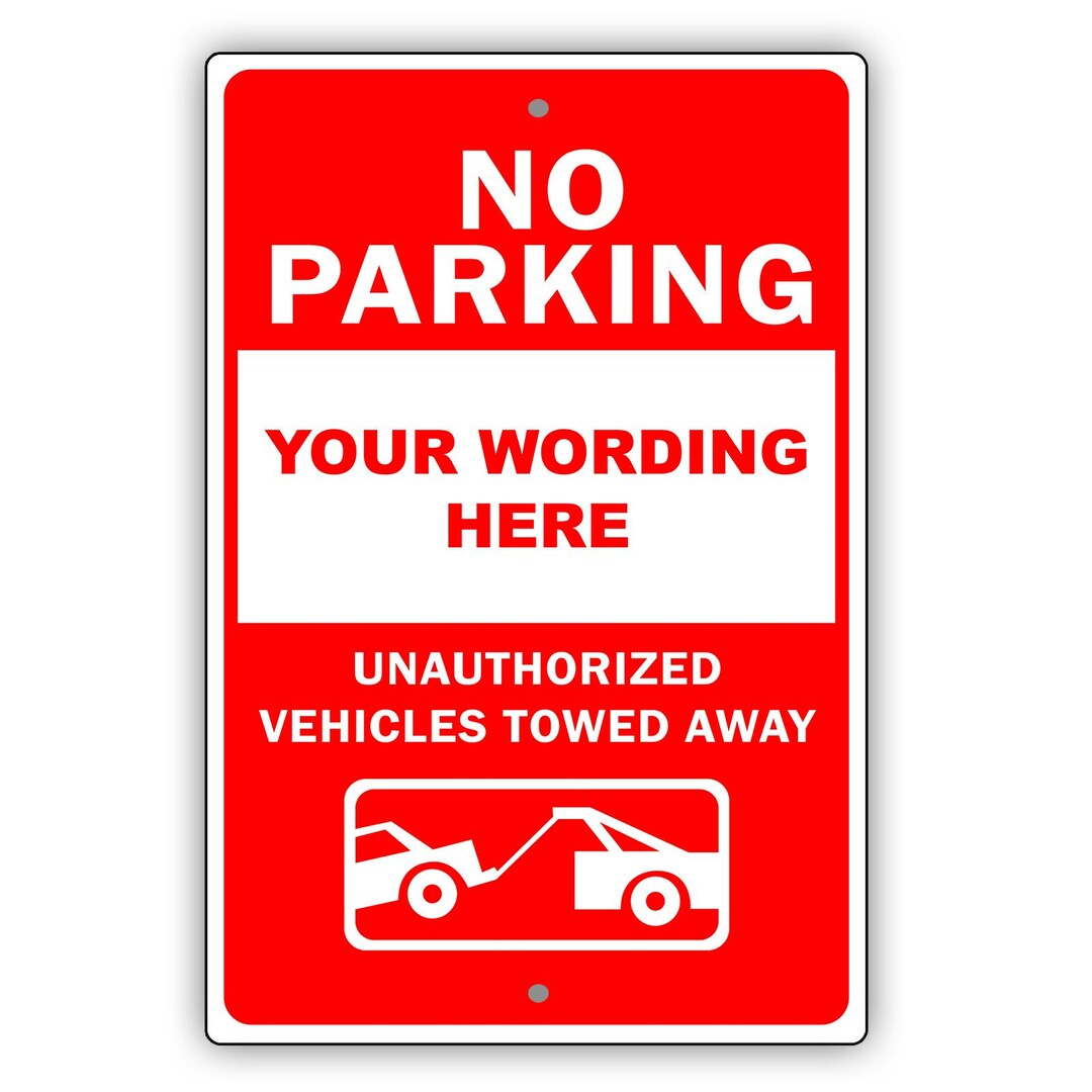 No Parking Custom Wording Sign Private Parking Personalized Towed Away ...