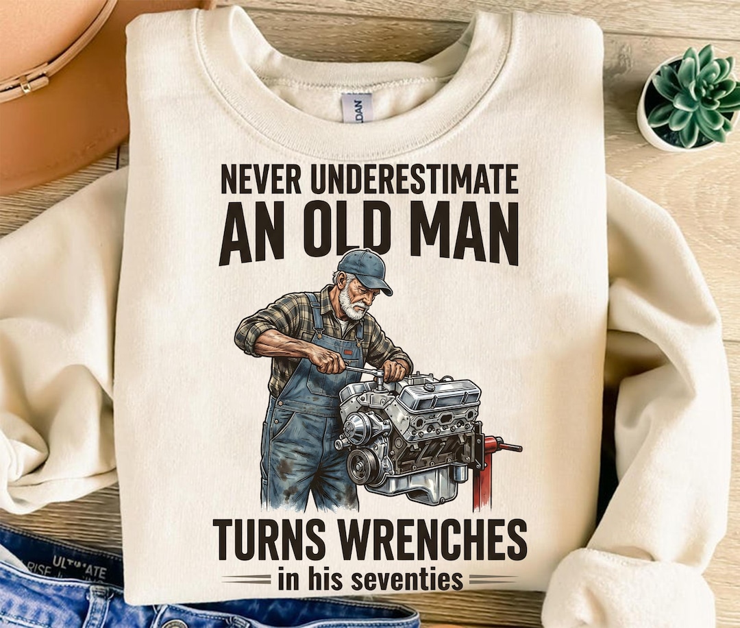 Never Underestimate Old Man T-shirts, Funny Mechanic Gift Ideas, Auto ...