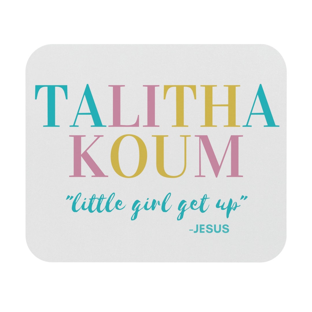 Jesus Said "talitha Koum"/ Little Girl Get up Bible Quote Mouse Pad ...