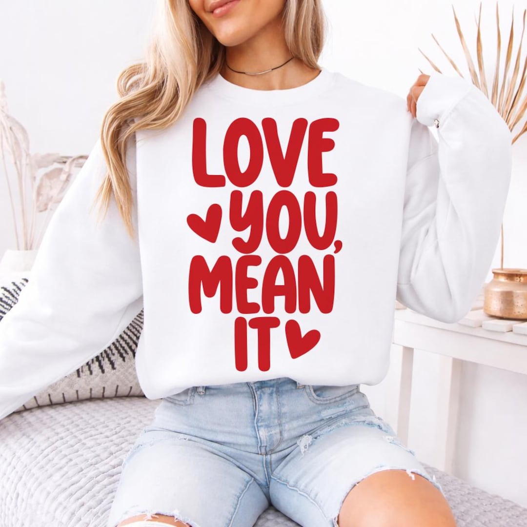 Love You Mean It Svg, Love You Mean It Png, Valentines Png,trendy ...