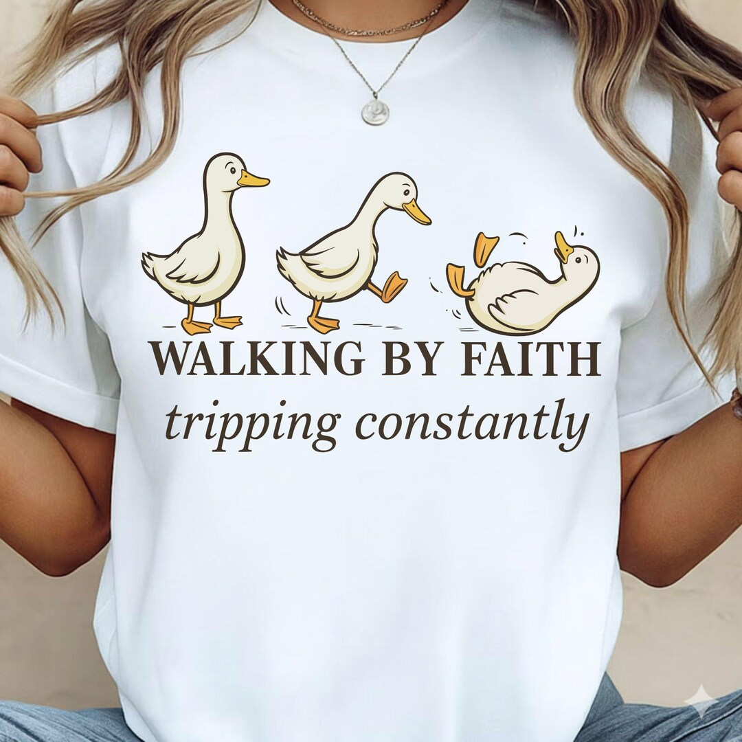 Walking by Faith Tripping Constantly PNG, Three Goose Png, Tshirt ...