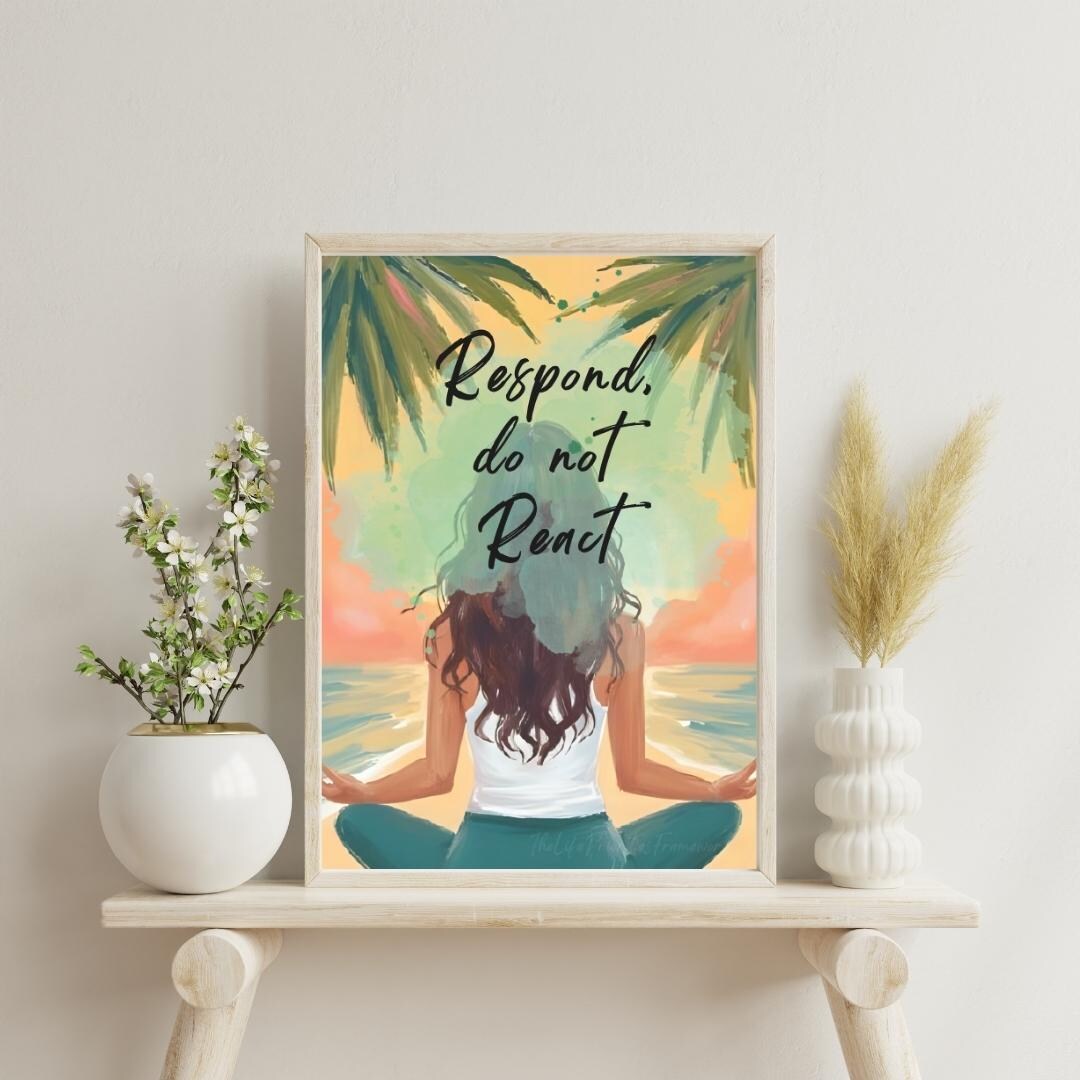 Respond Do Not React Wall Art - Stress Management Quote Art (PDF & JPG ...