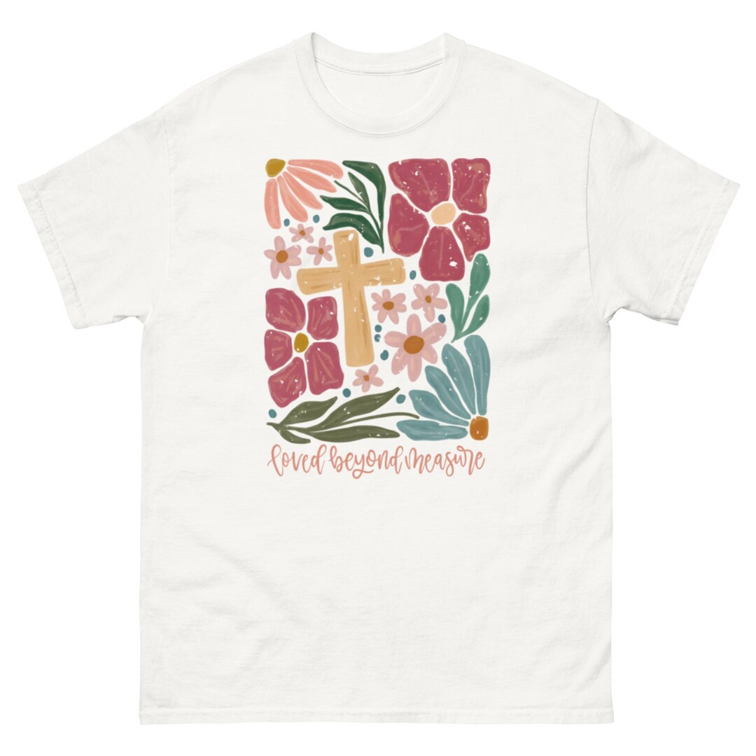 Loved Beyond Measure Shirt — Bible Verse Christian Quote Cotton Unisex ...