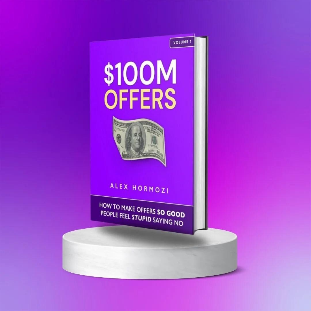 100 M Offers by Alex Hormozi – How to Make Offers so Good People Feel ...