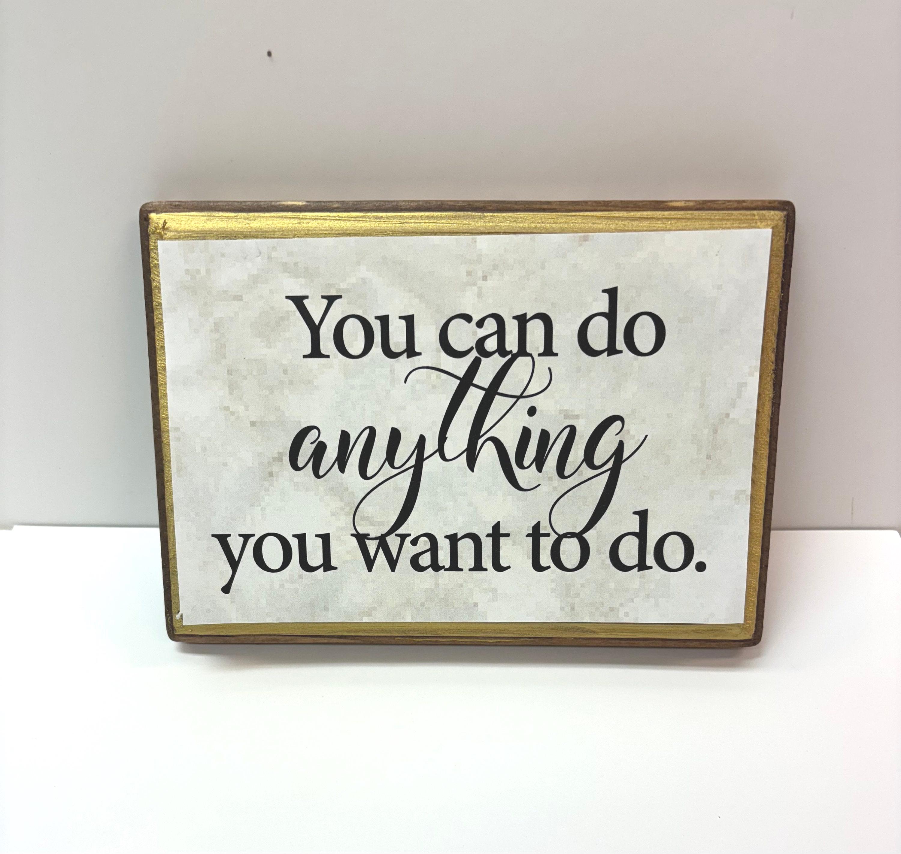 You Can Do Anything You Want to Do. 5x7 - Etsy