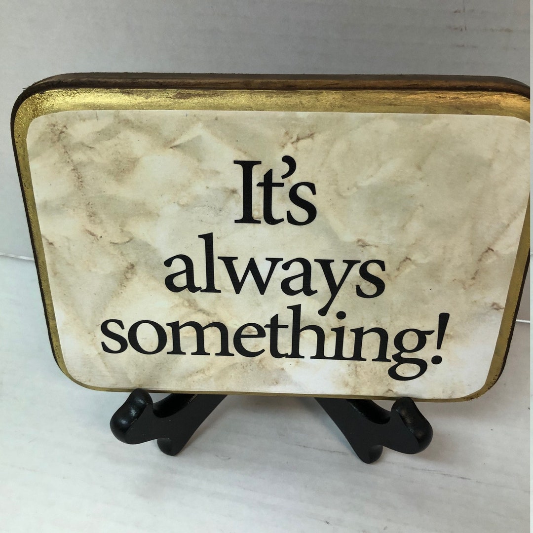 It's Always Something-with Stand - Etsy