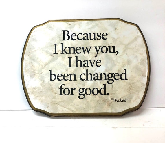 Because I Knew You I Have Been Changed for Good .wicked | Etsy