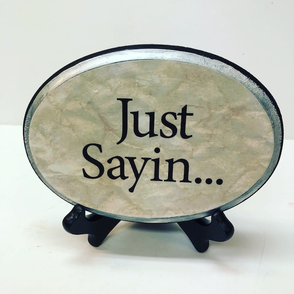 Just Sayin - Etsy