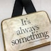 It's Always Something - Etsy